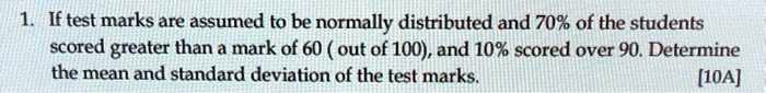 if test marks are assumed to be normally distributed and 70 of the ...