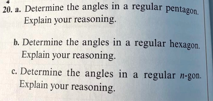 20. a. Determine the angles in a regular pentagon. Explain your reasoning. b. Determine the ...