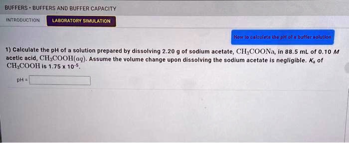 SOLVED: BUFFERS, BUFFERS, AND BUFFER CAPACITY INTRODUCTION pH = LABORATORY SIMULATION How to ...