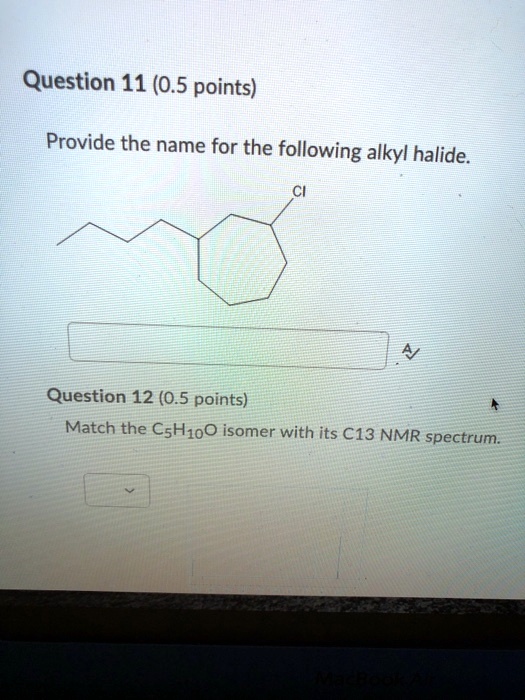 SOLVED: Question 11 (0.5 points) Provide the name for the following ... SOLVED: Question 11 (0.5 points) Provide the name for the following ...