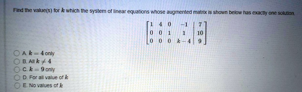 [GET ANSWER] find the values for k which the system of linear equations whose augmented matrix ...