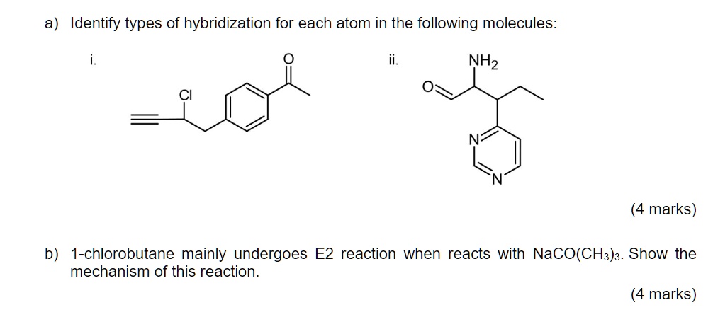 a) Identify types of hybridization for each atom in the following ...