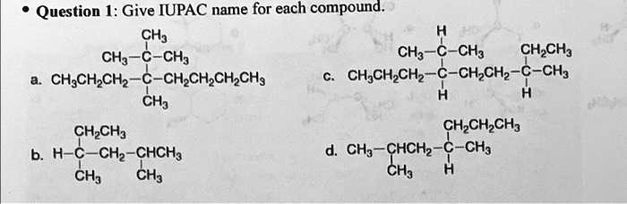 SOLVED: Question 1: Give IUPAC name for each compound CH3CH(CH3)CH(CH3)CH(CH3)CH3 a. 2,3 ...