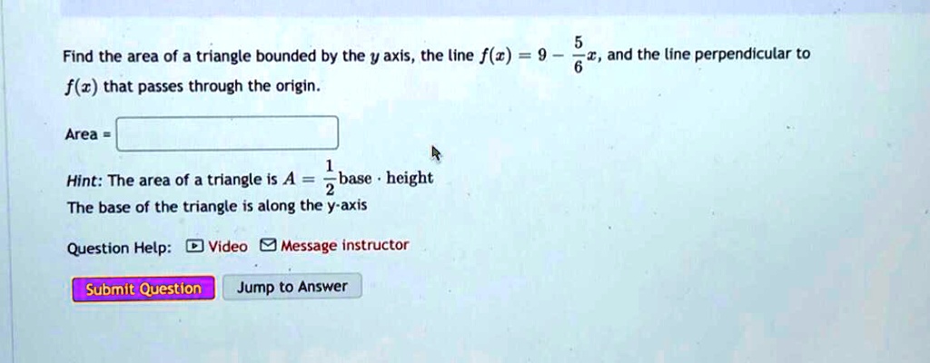 SOLVED: Find the area of a triangle bounded by the y axis, the line f(z) = 9 f(z) that passes ...