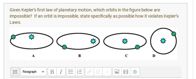 Given Kepler's first law of planetary motion, which orbits in the ...