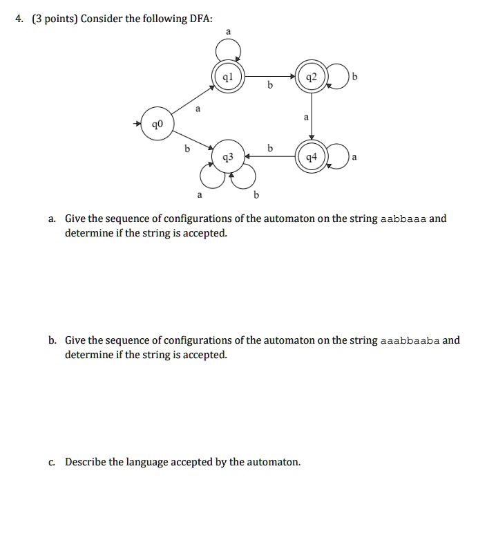 SOLVED: 4. (3 points) Consider the following DFA: b 0 6 b a. Give the sequence of configurations ...