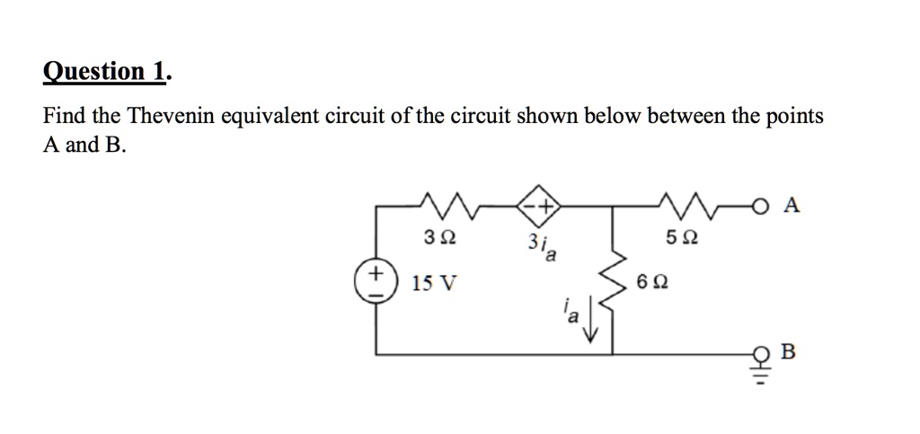 SOLVED: Question 1. Find the Thevenin equivalent circuit of the circuit shown below between the ...