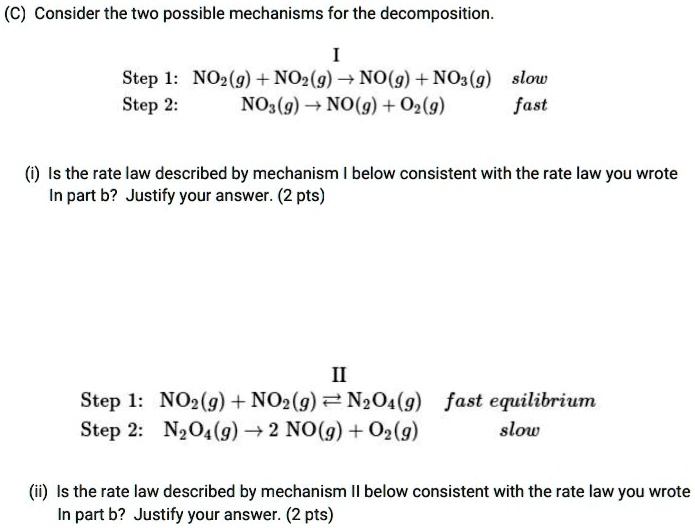 SOLVED: (C) Consider the two possible mechanisms for the decomposition ...