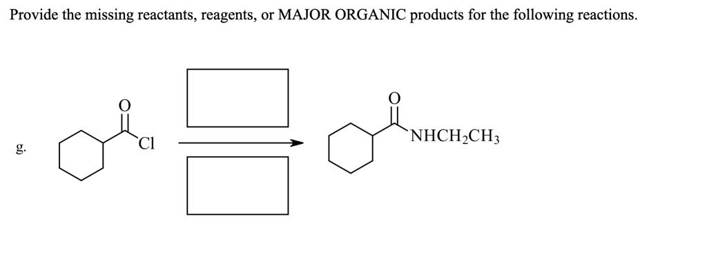 SOLVED: Provide the missing reactants, reagents, or MAJOR ORGANIC ... SOLVED: Provide the missing reactants, reagents, or MAJOR ORGANIC ...