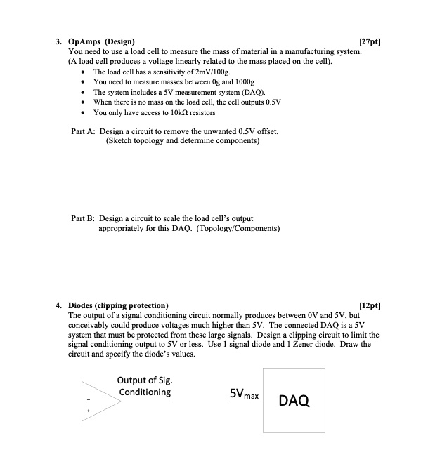 3. OpAmps (Design) [27pt] You need to use a load cell to measure the mass of material in a ...