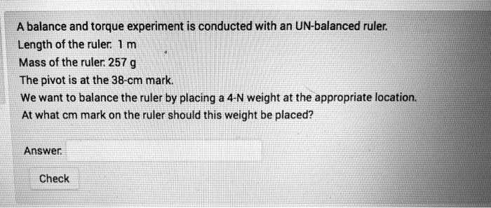 a balance and torque experiment is conducted with an un balanced ruler ...