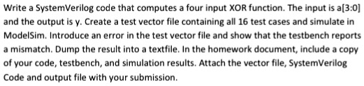 Solved Write A Systemverilog Code That Computes A Four Input Xor Function The Input Is A 30