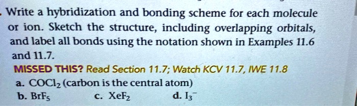 Write A Hybridization And Bonding Scheme For Each Molecule Or Ion Sketch The Structure Including