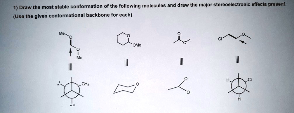 SOLVED: 1) Draw the most stable conformation of the following molecules and draw the major ...