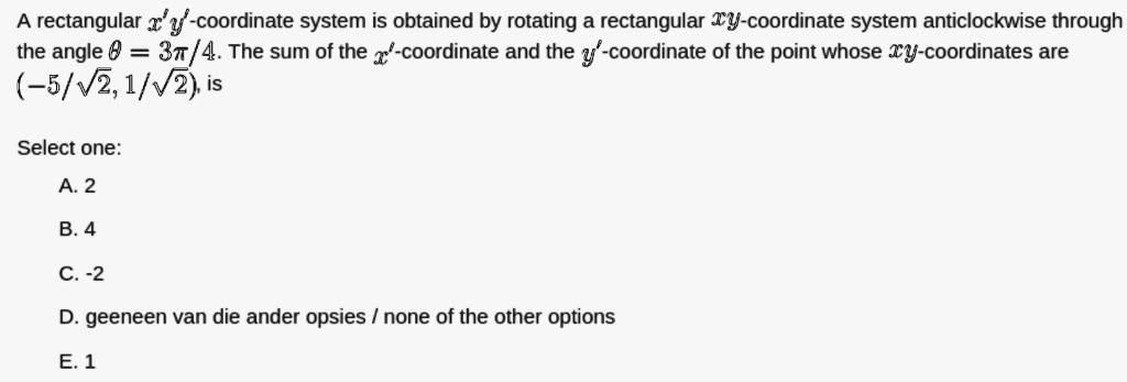 A rectangular x'y'-coordinate system is obtained by rotating a rectangular xy-coordinate system ...