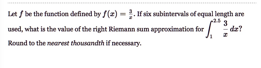 SOLVED:Let f be the function defined by f(c) 3 If six subintervals of equal length are 2.5 3 ...