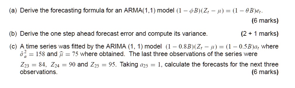 SOLVED: (a) Derive the forecasting formula for an ARMA(1,1) model (1 ... SOLVED: (a) Derive the forecasting formula for an ARMA(1,1) model (1 ...