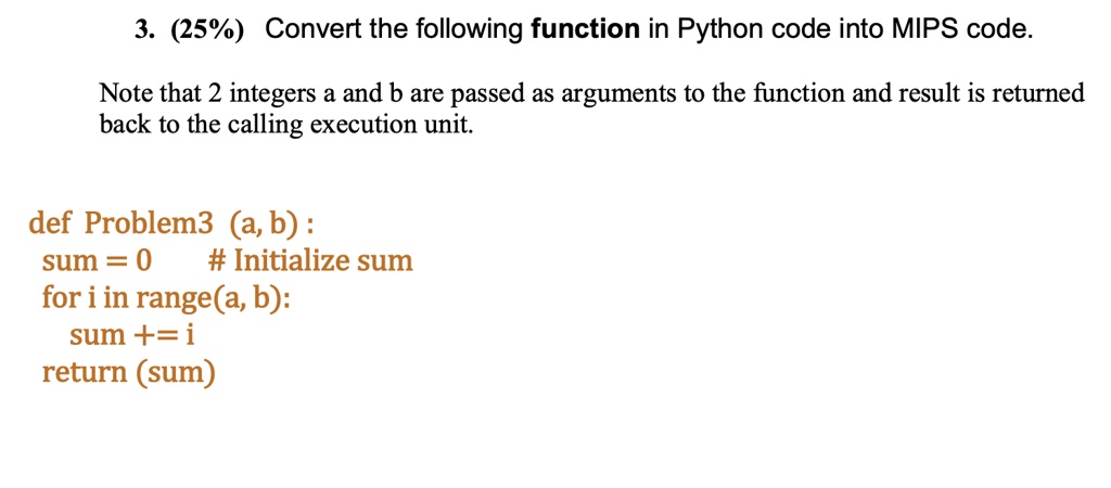 Solved 25 Convert The Following Function In Python Code Into Mips Code Note That 2 Integers 