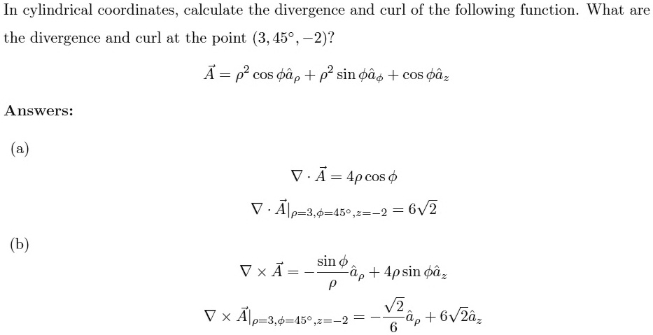 SOLVED: In cylindrical coordinates, calculate the divergence and curl ...