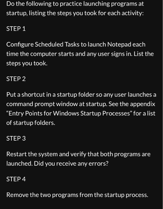 Do the following to practice launching programs at startup, listing the ...