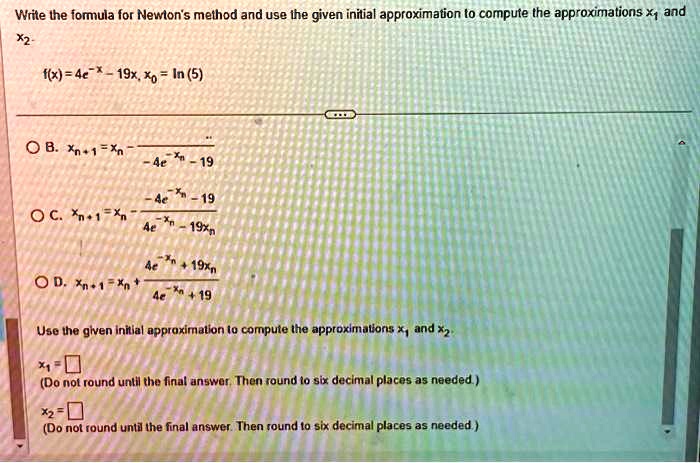 SOLVED: Write the formula for Newton's method and use the given initial approximation to compute ...