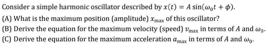 SOLVED: Consider a simple harmonic oscillator described by x(t) = A sin ...