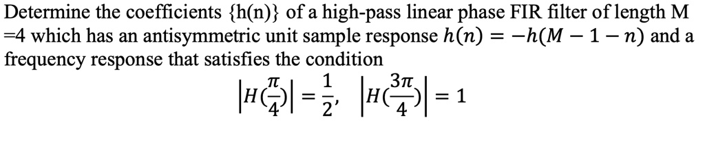 Determine the coefficients h(n) of a high-pass linear phase FIR filter ...
