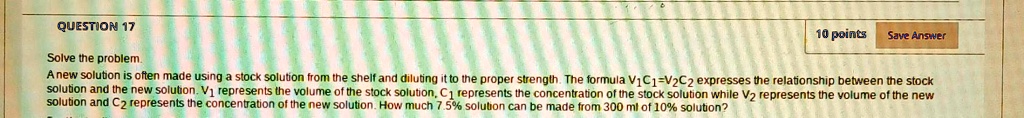 SOLVED: A new solution is often made using a stock solution from the shelf and diluting it to ...