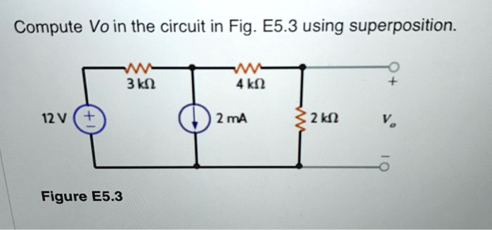 please answer with steps compute vo in the circuit in fige53 using superposition ww 3k 4k 12v 2 ...