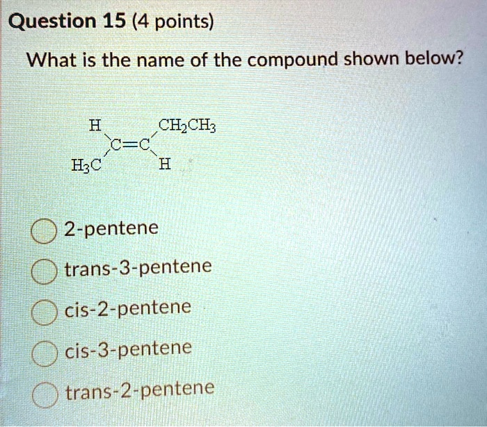 SOLVED:Question 15 (4 points) What is the name of the compound shown ...