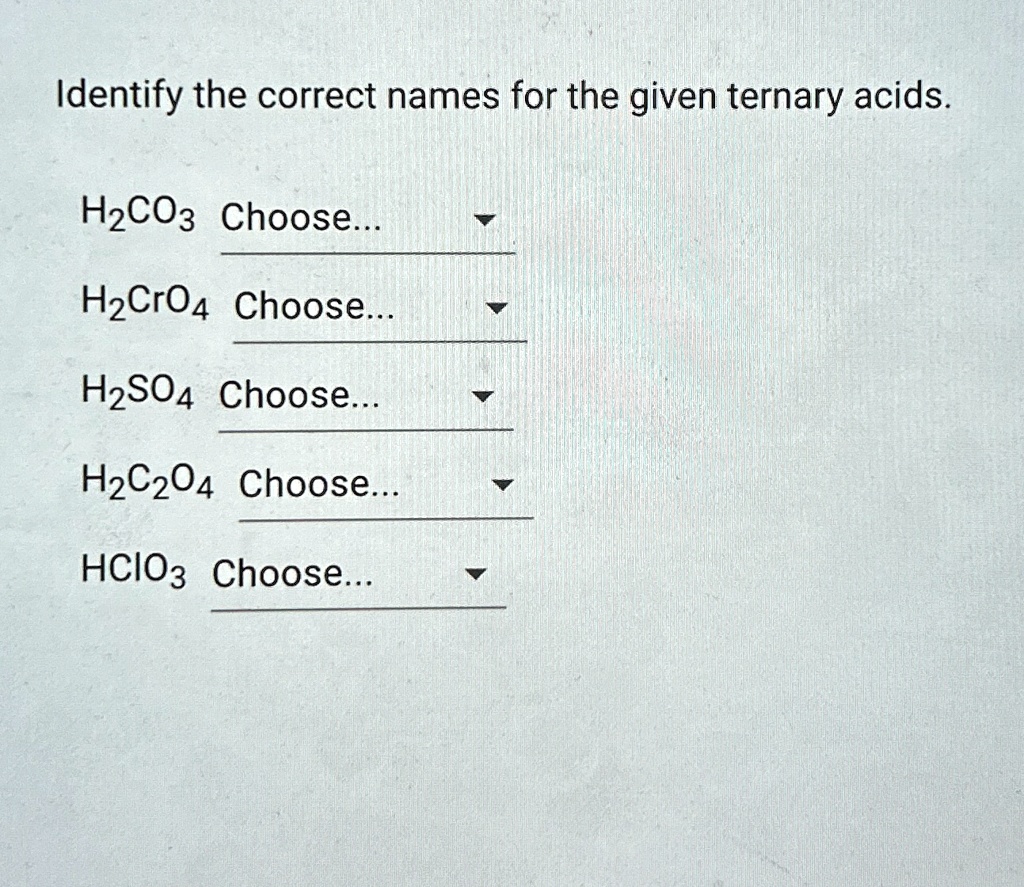 [GET ANSWER] Identify the correct names for the given ternary acids ...