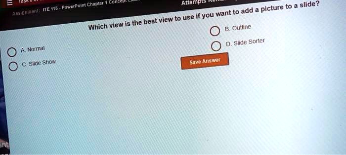 Assignment: ITE 115 - PowerPoint Chapter 1 Concept Exam Attempts Remaining A. Normal C. Slide ...