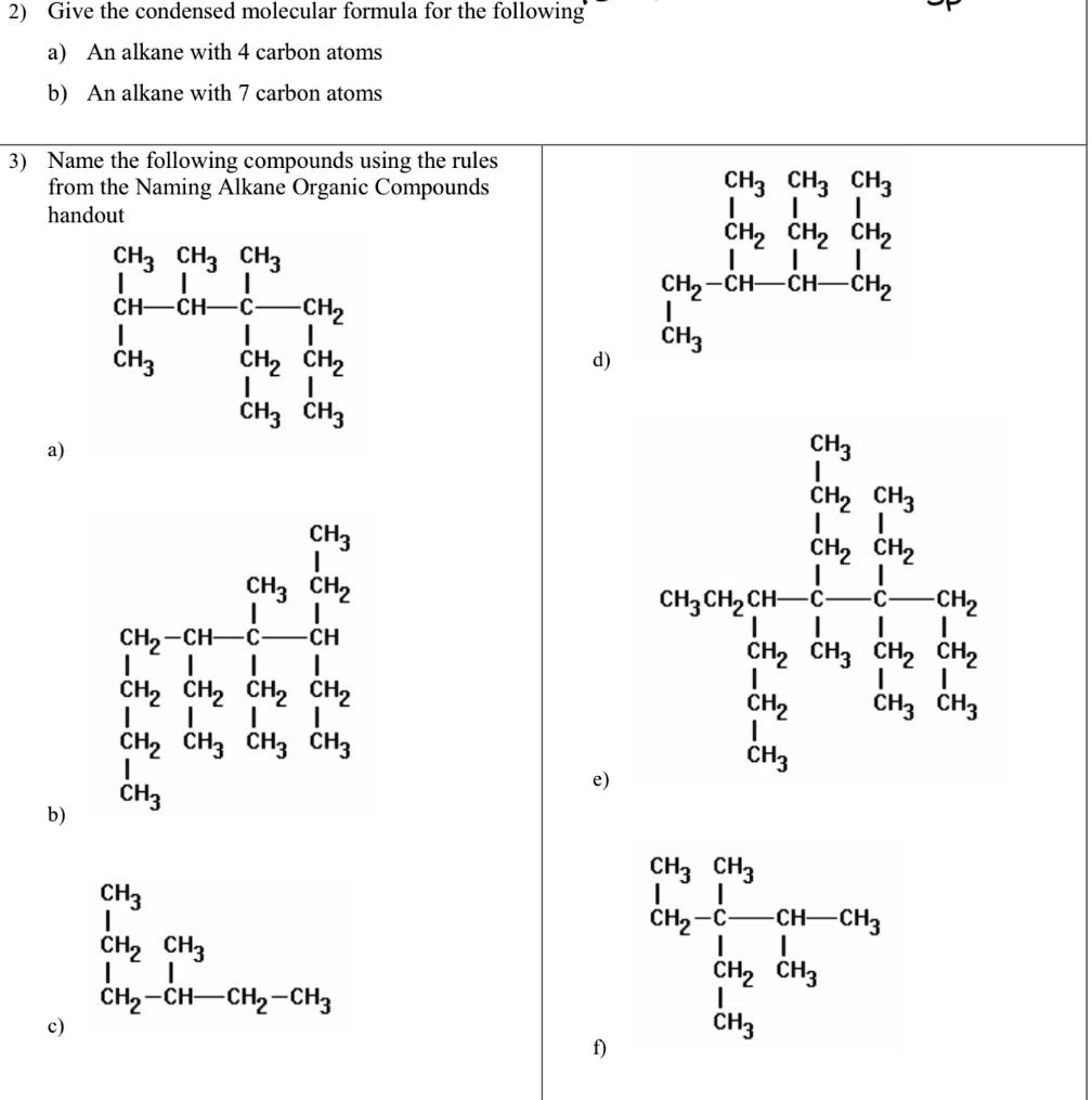SOLVED: Give the condensed molecular formula for the following: a) An ...