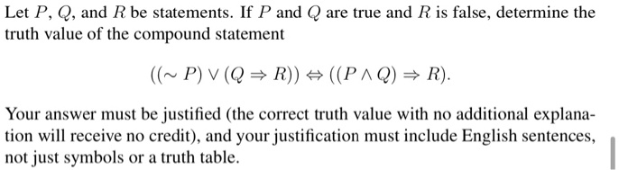 SOLVED: Let P, Q, and R be statements. If P and are true and R is false, determine the truth ...