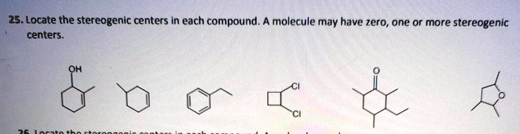 SOLVED: 25. Locate the stereogenic centers in each compound. A molecule ...