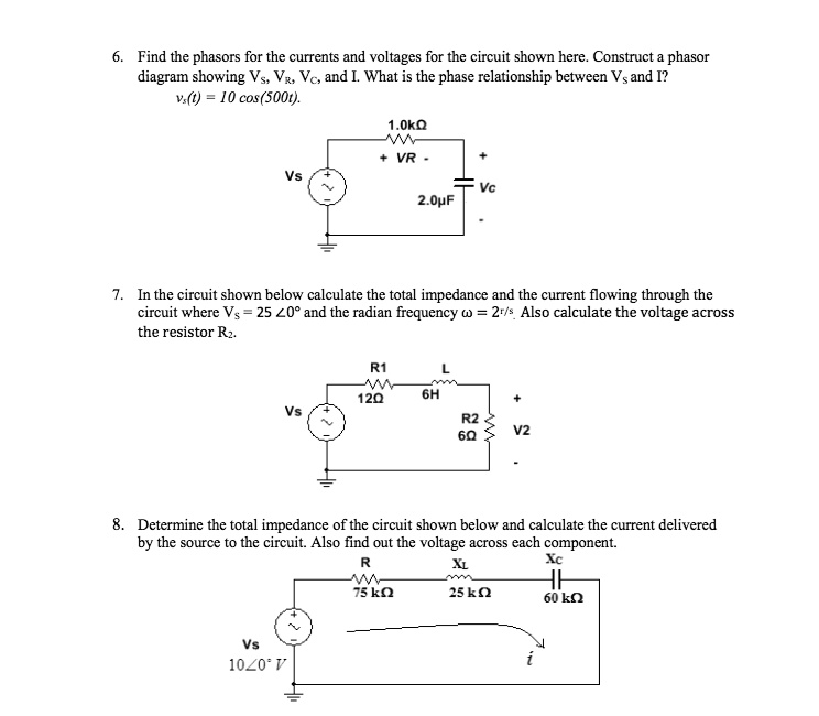 SOLVED: 6. Find the phasors for the currents and voltages for the circuit shown here. Construct ...
