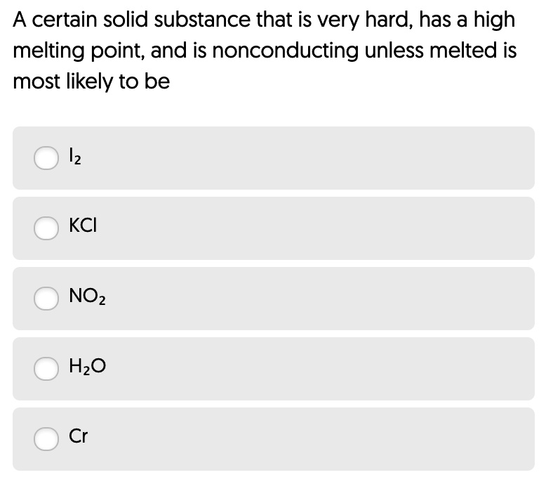 SOLVED: A certain solid substance that is very hard, has a high melting ...