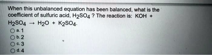 SOLVED: When this unbalanced equation has been balanced, what is the ...