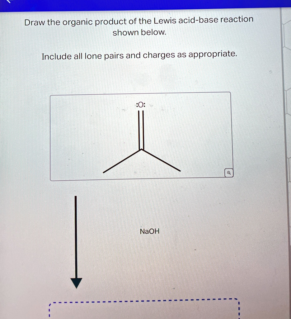 draw the organic product of the lewis acid base reaction shown below ...