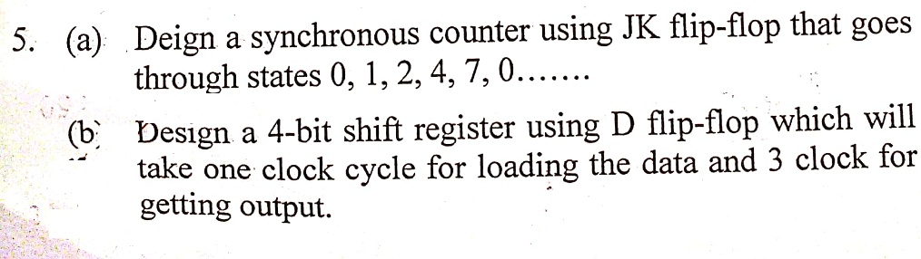 5:(a: Deign a synchronous counter using JK flip-flop that goes through ...