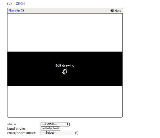(b) CHCH Marvin JS Edit drawing shape —Select— bond angles —Select— exact/approximate —Select— Help
