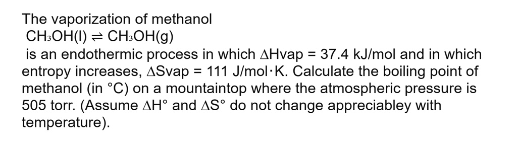 SOLVED: The vaporization of methanol CH:OH() = CH:OH(g) is an ...