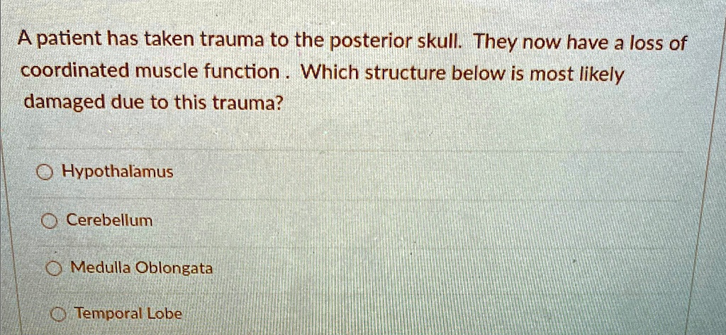 A patient has taken trauma to the posterior skull. They now have a loss ...