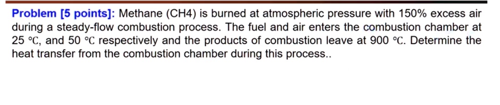 SOLVED: Problem [5 points]: Methane (CH4) is burned at atmospheric ...