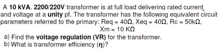 SOLVED: A 10 kVA, 2200/220V transformer is at full load delivering ...
