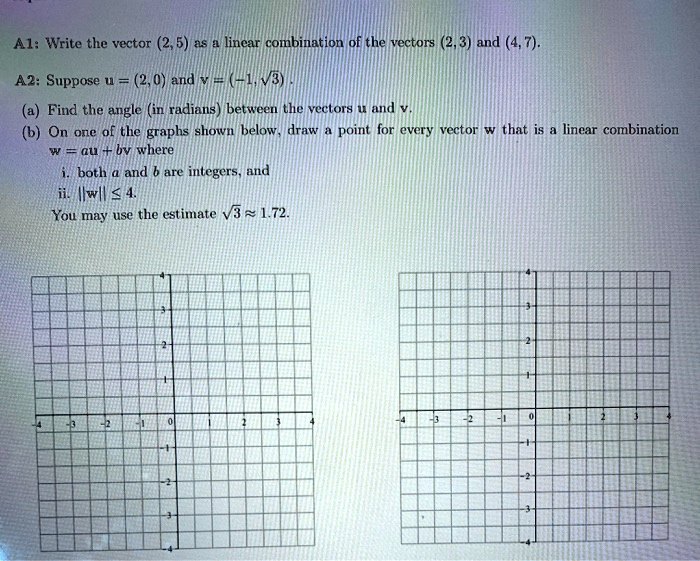 SOLVED: Al: Write the vector (2,5) as linear combination of the vectors ...
