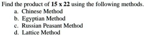 SOLVED: Find the product of 15 x 22 using the following methods ...