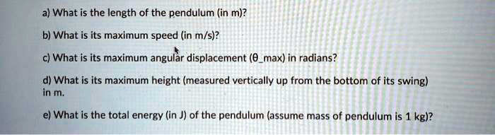 SOLVED:a) What is the length of the pendulum (in m)? b) What is its ...