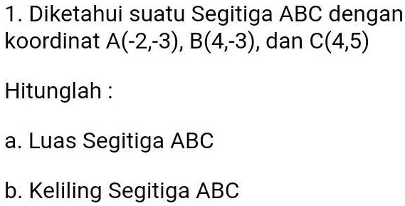 SOLVED: Mohon bantuannya Senior! 1 Diketahui suatu Segitiga ABC dengan ... SOLVED: Mohon bantuannya Senior! 1 Diketahui suatu Segitiga ABC dengan ...