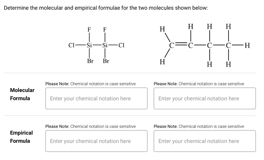 SOLVED: Determine the molecular and empirical formulae for the two ...